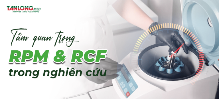 Phân biệt giá trị RPM và RCF trong máy ly tâm